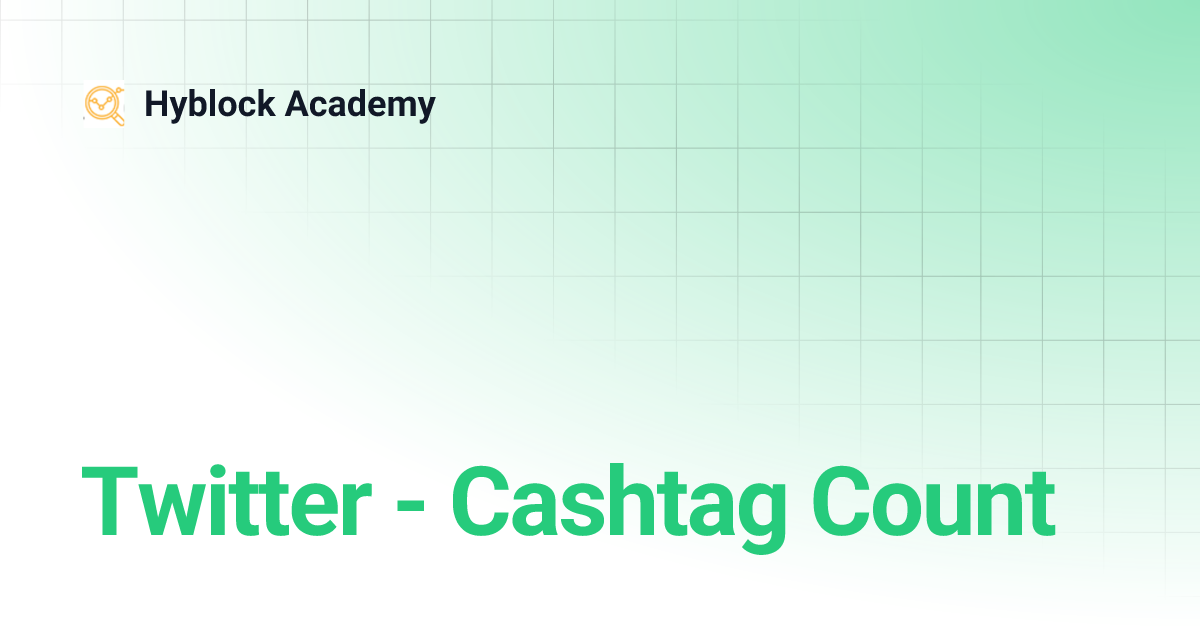 Twitter - Cashtag Count | Hyblock Academy